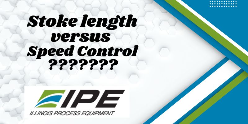 Stroke length vs. Speed Control: How Each Affects Turndown - Illinois Process Equipment